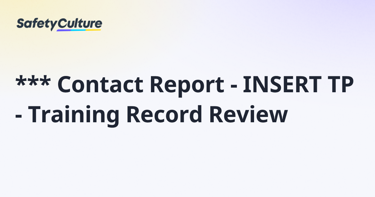 Contact Report - INSERT TP - Training Record Review | Free Template