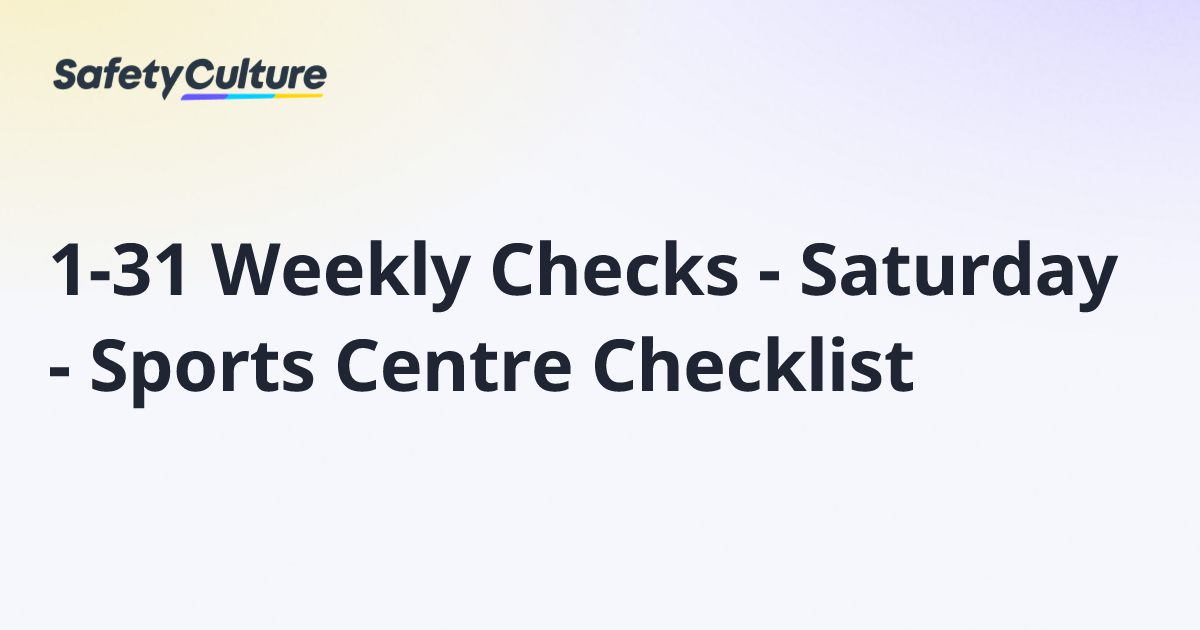 1-31 Weekly Checks - Saturday - Sports Centre Checklist | Free Template