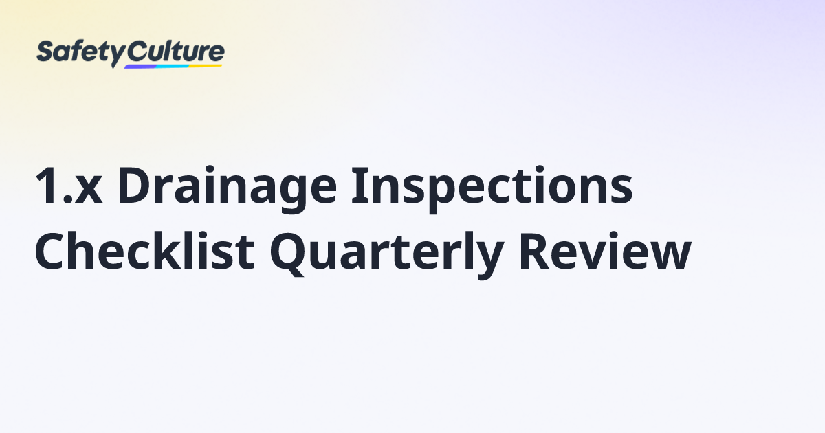 1.x Drainage Inspections Checklist Quarterly Review | Free Template