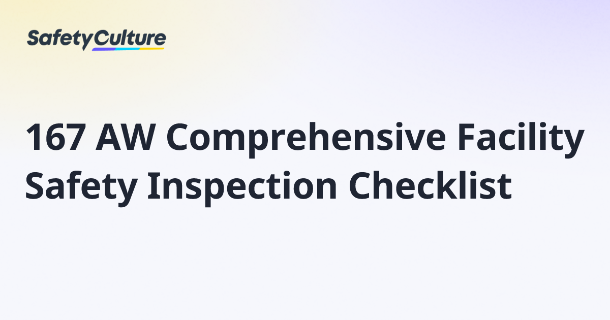 167 AW Comprehensive Facility Safety Inspection Checklist | Free Template