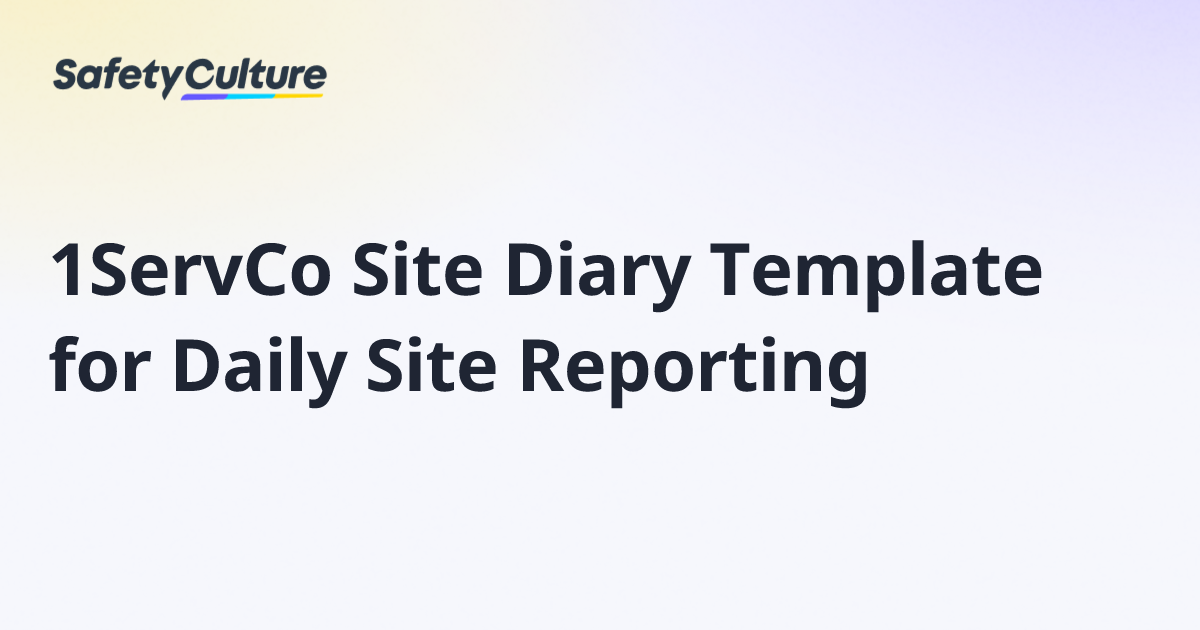 1ServCo Site Diary Template for Daily Site Reporting | Free Template