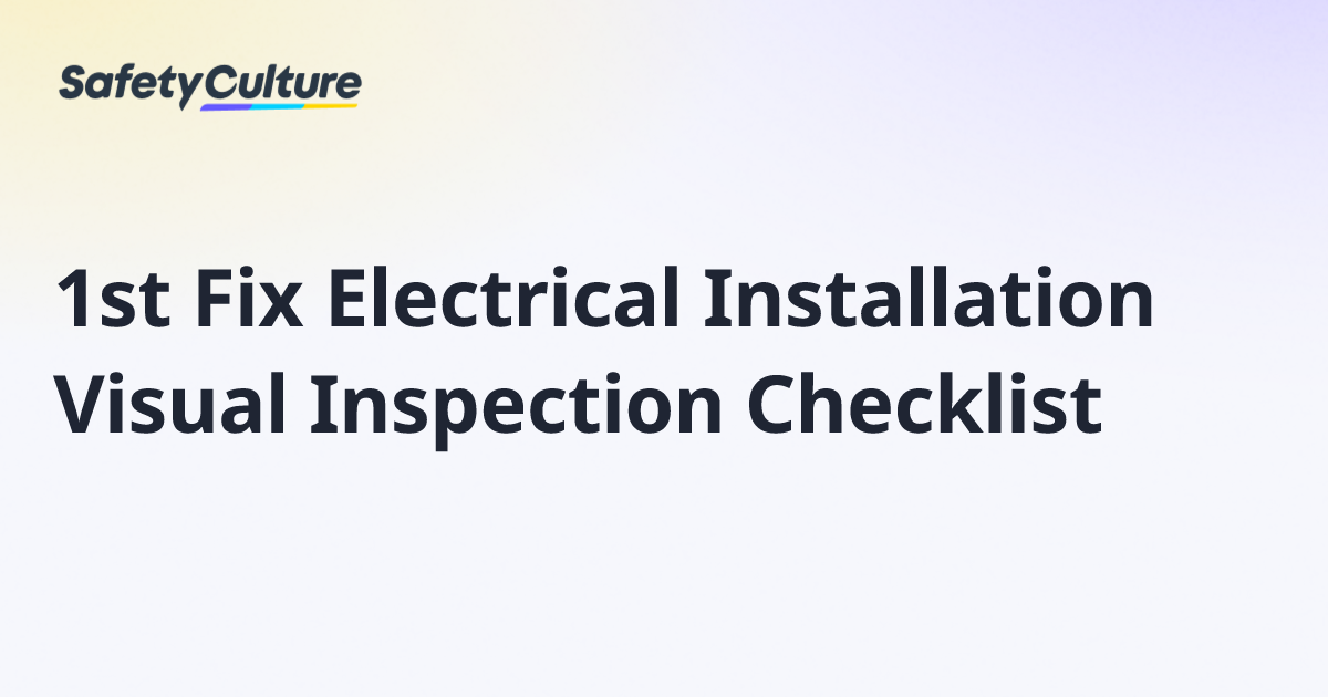 1st Fix Electrical Installation Visual Inspection Checklist | Free Template