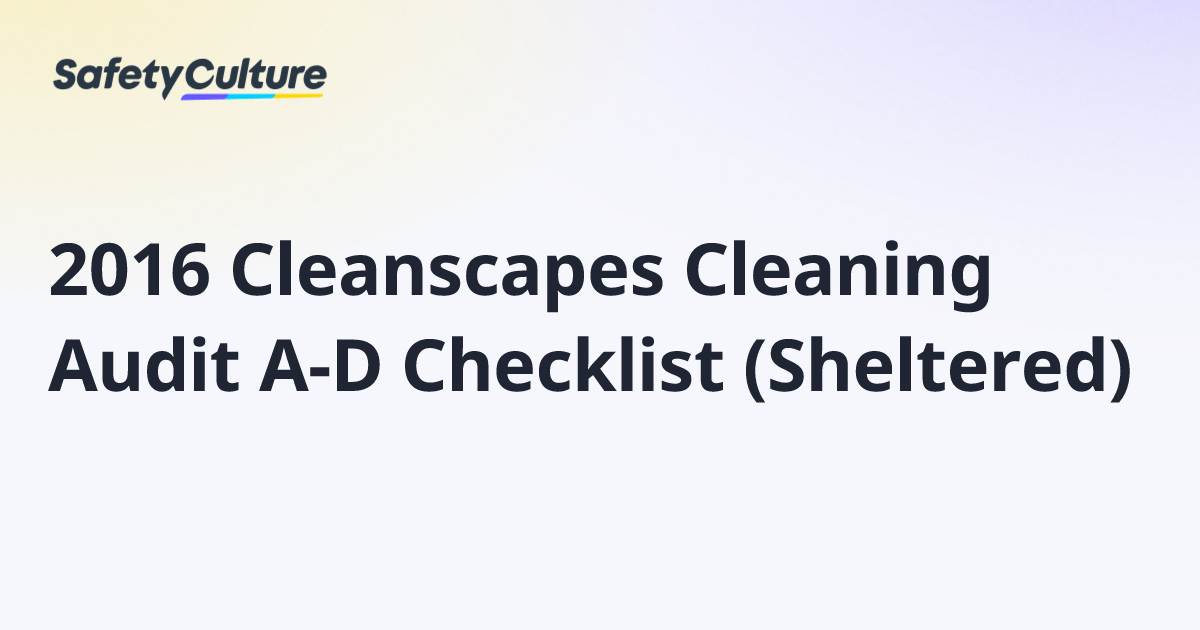 2016 Cleanscapes Cleaning Audit A-D Checklist (Sheltered) | Free Template
