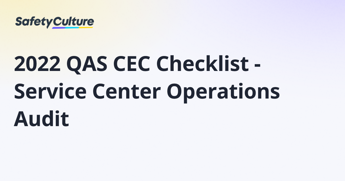 2022 QAS CEC Checklist - Service Center Operations Audit | Free Template