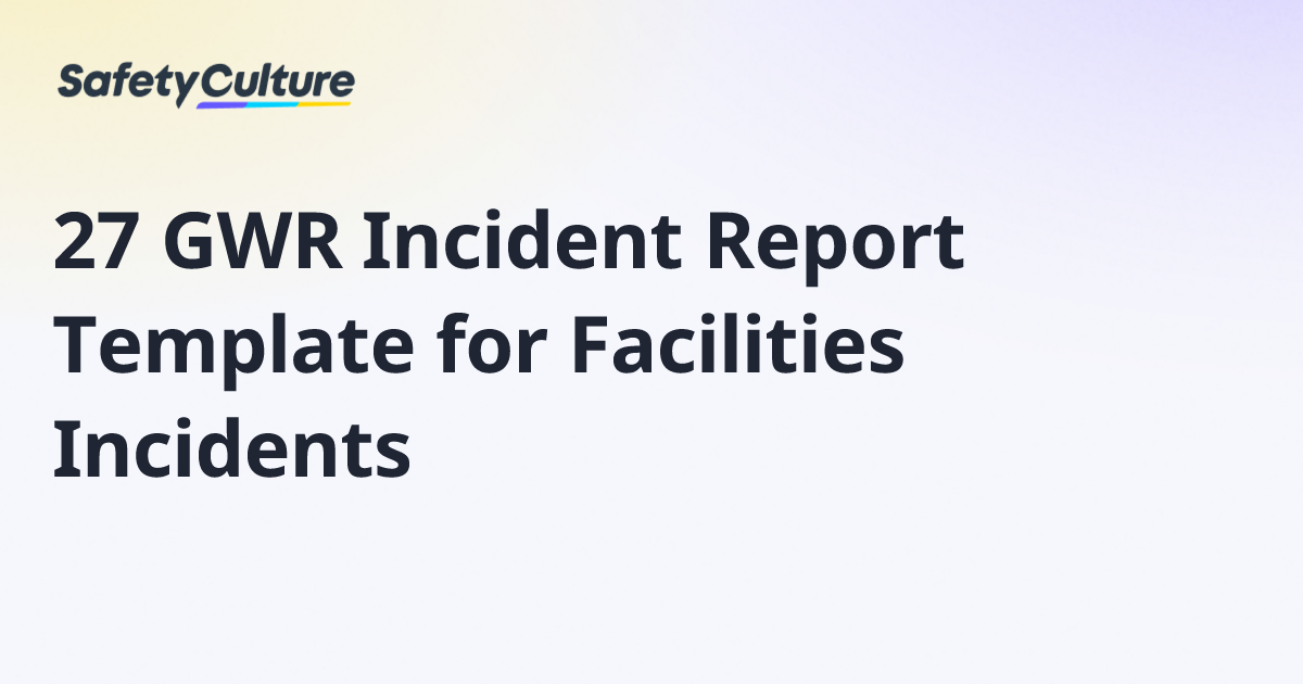 27 GWR Incident Report Template for Facilities Incidents | Free Template