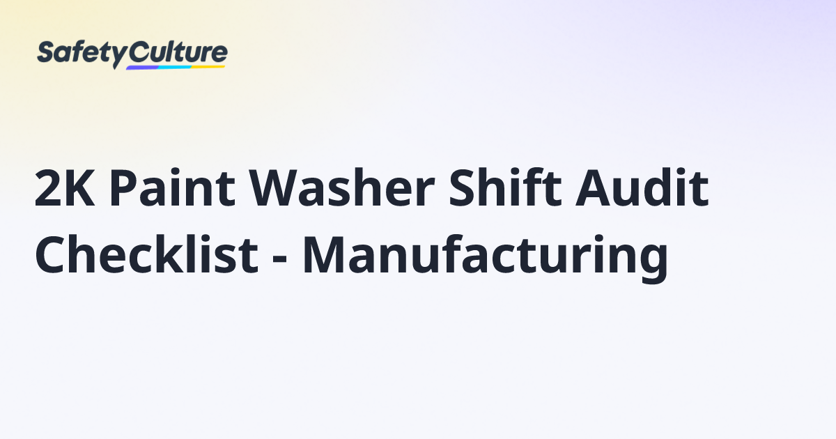 2K Paint Washer Shift Audit Checklist - Manufacturing | Free Template