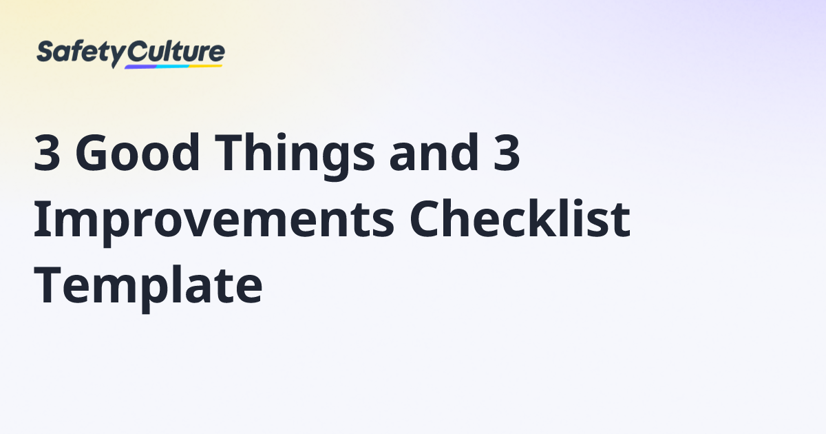 3 Good Things and 3 Improvements Checklist Template | Free Template