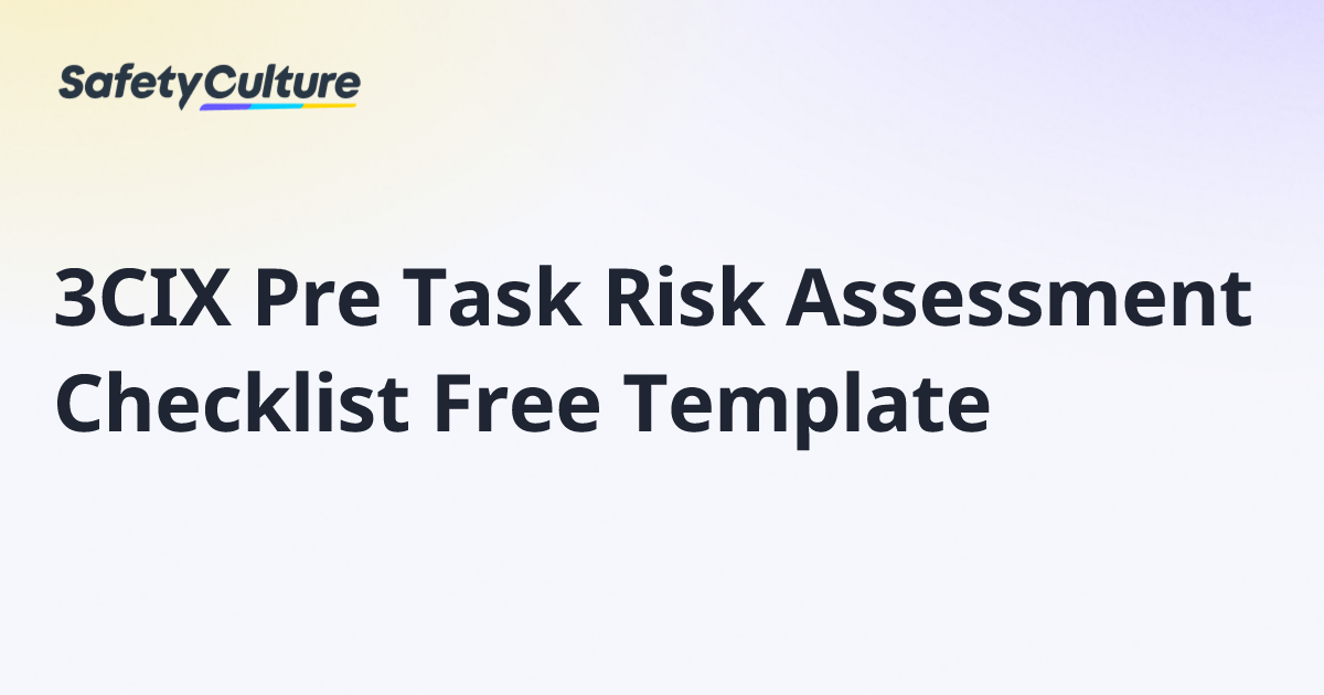 3CIX Pre Task Risk Assessment Checklist Free Template | Free Template
