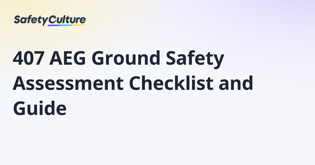 407 AEG Ground Safety Assessment Checklist and Guide | Free Template