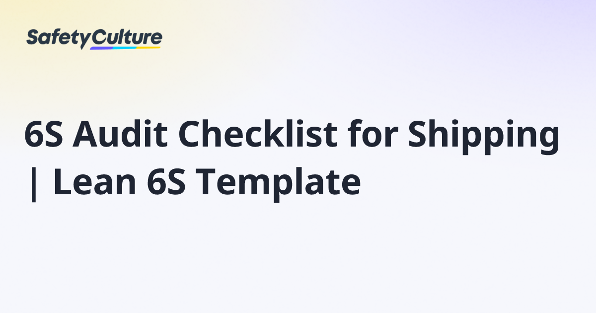 6S Audit Checklist for Shipping | Lean 6S Template | Free Template