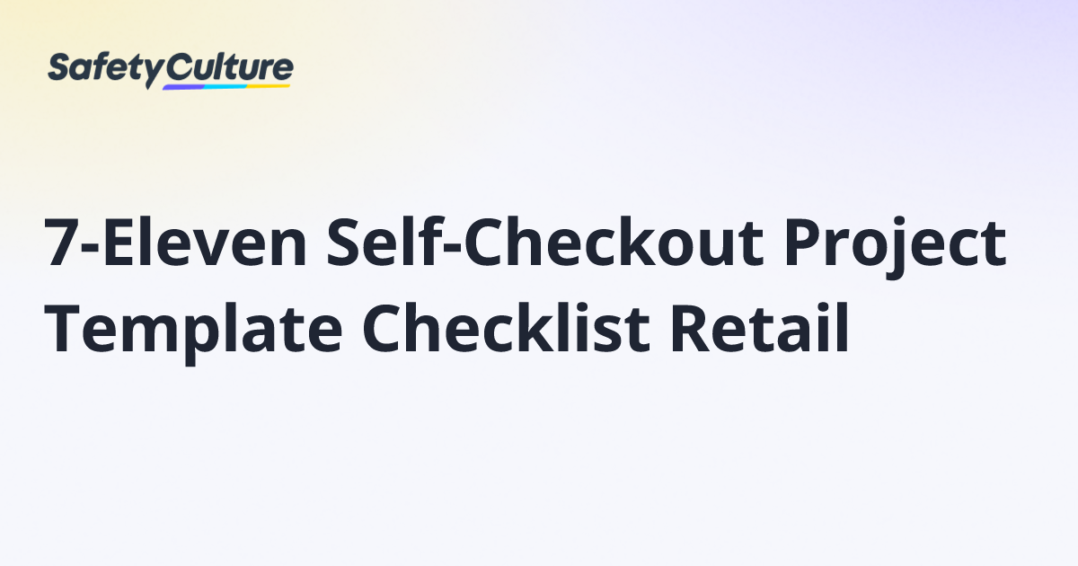 7-Eleven Self-Checkout Project Template Checklist Retail | Free Template