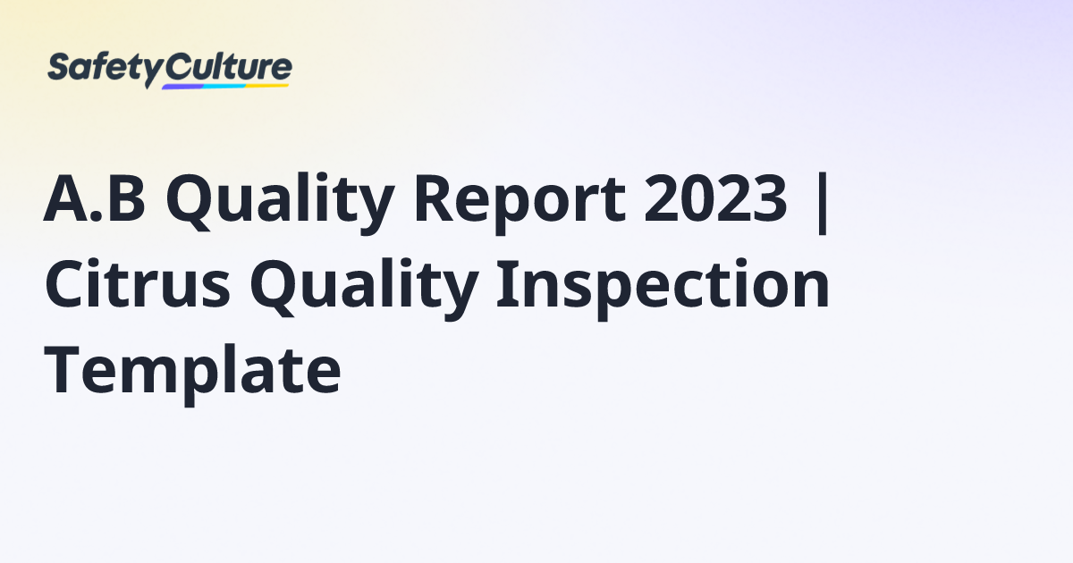 A.B Quality Report 2023 | Citrus Quality Inspection Template | Free ...