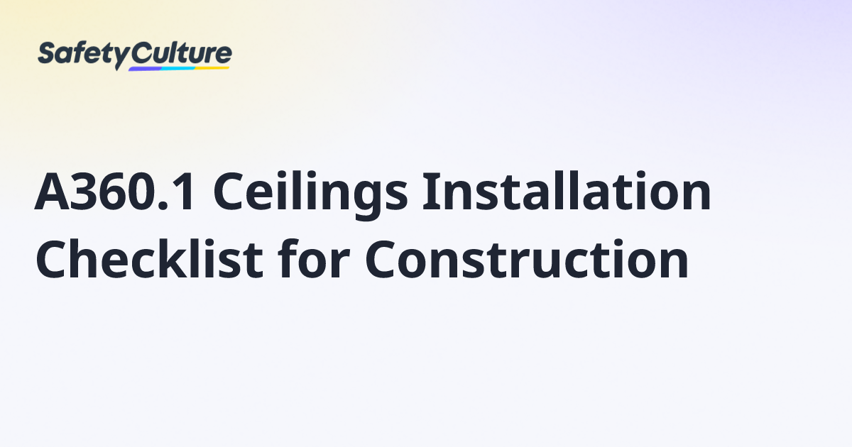 A360.1 Ceilings Installation Checklist for Construction | Free Template
