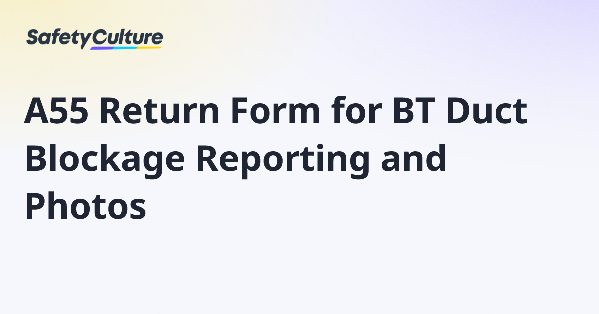 A55 Return Form for BT Duct Blockage Reporting and Photos | Free Template