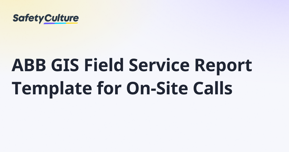 ABB GIS Field Service Report Template for On-Site Calls | Free Template