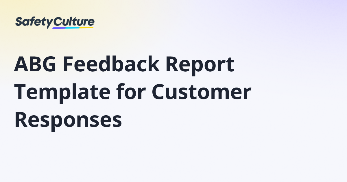 ABG Feedback Report Template for Customer Responses | Free Template