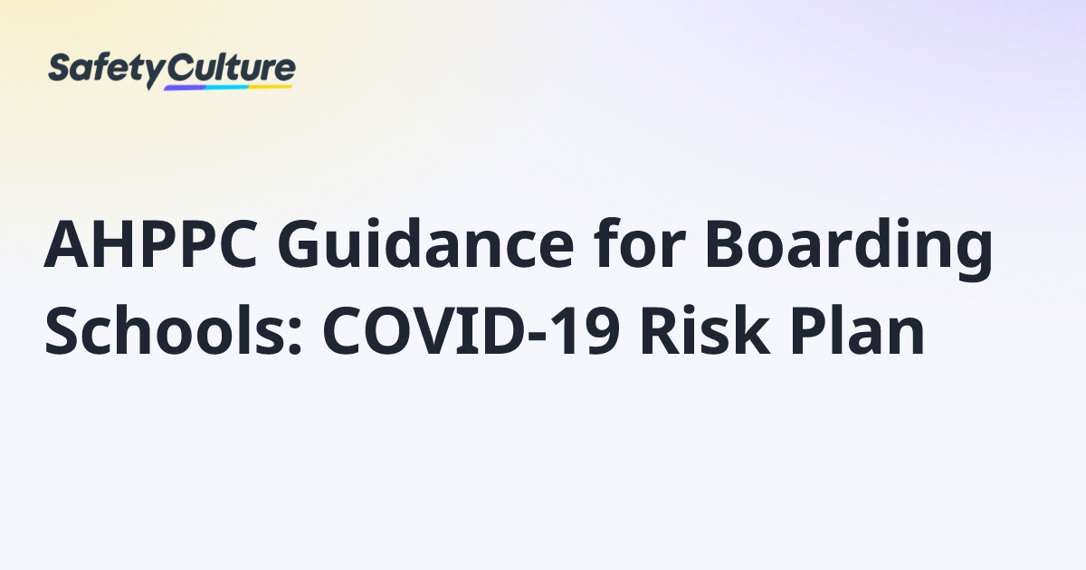 AHPPC Guidance for Boarding Schools: COVID-19 Risk Plan | Free Template