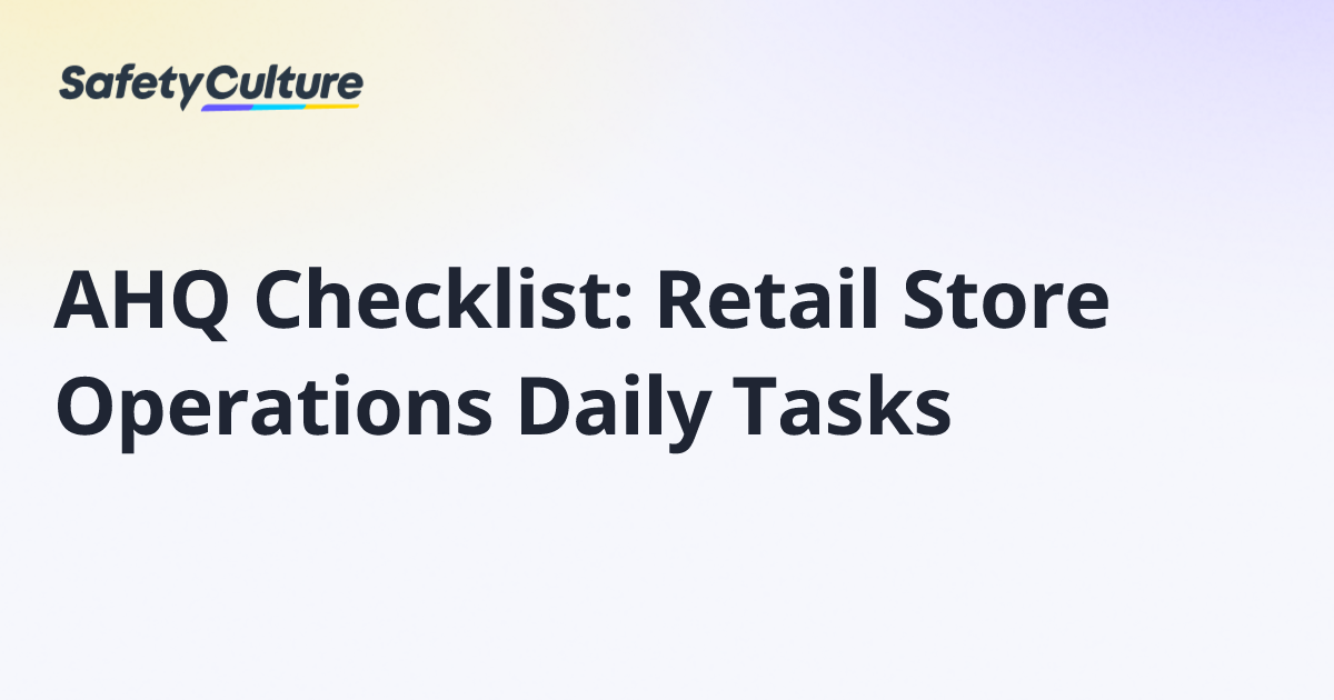 AHQ Checklist: Retail Store Operations Daily Tasks | Free Template