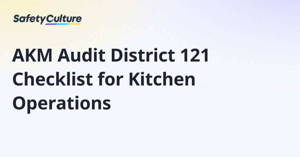 AKM Audit District 121 Checklist for Kitchen Operations | Free Template