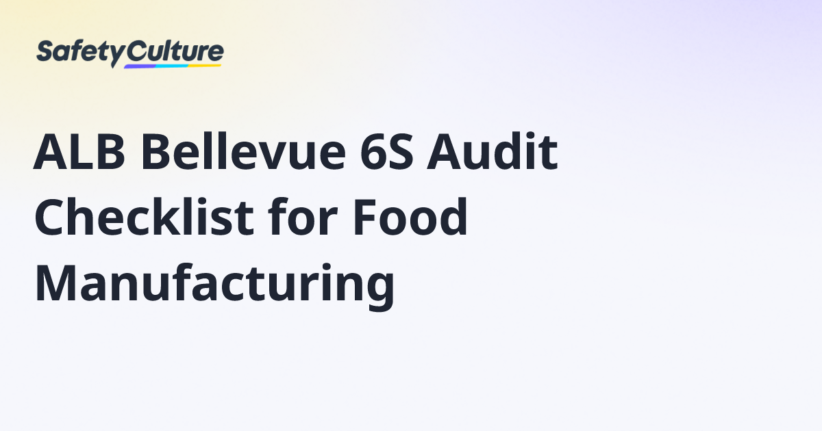 ALB Bellevue 6S Audit Checklist for Food Manufacturing | Free Template