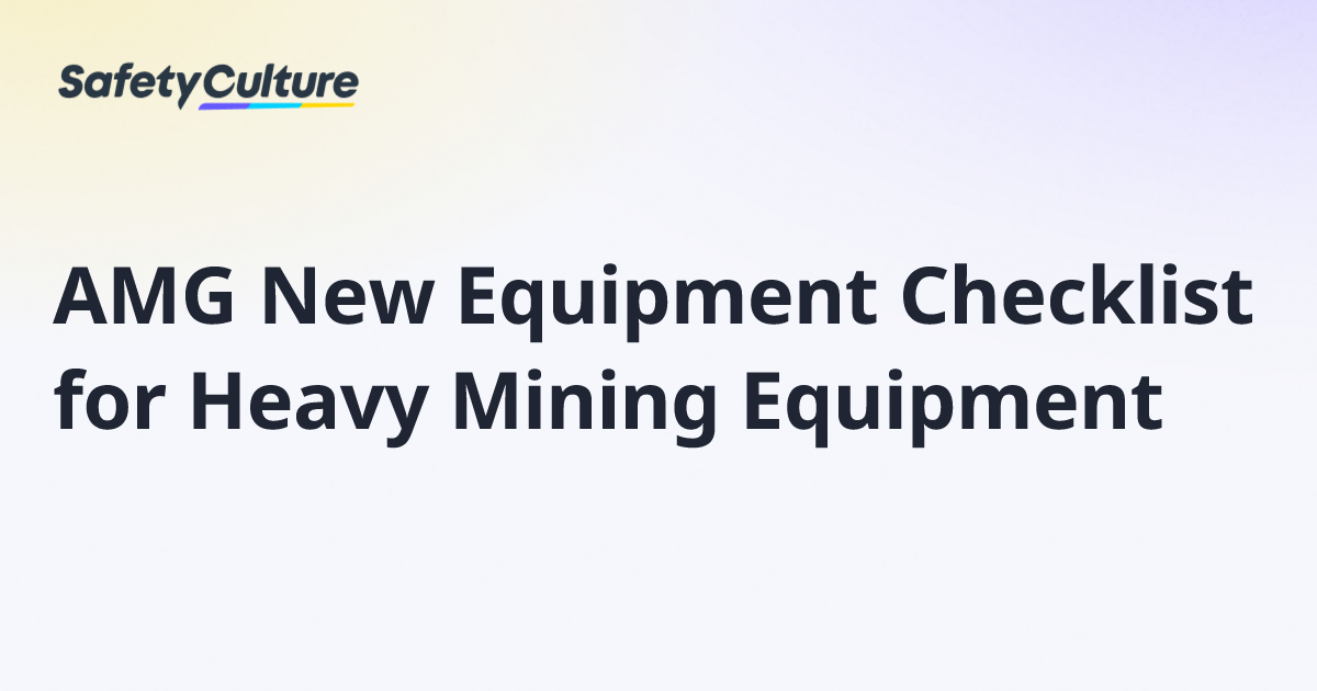 AMG New Equipment Checklist for Heavy Mining Equipment | Free Template