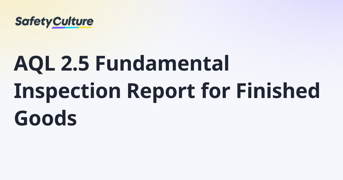 AQL 2.5 Fundamental Inspection Report for Finished Goods | Free Template