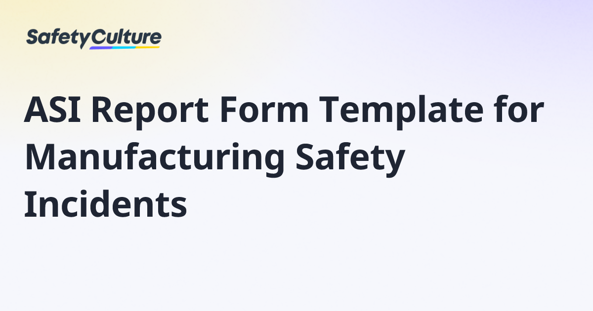 ASI Report Form Template for Manufacturing Safety Incidents | Free Template