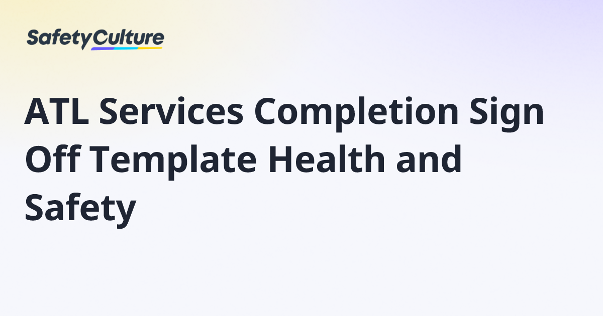 ATL Services Completion Sign Off Template Health and Safety | Free Template