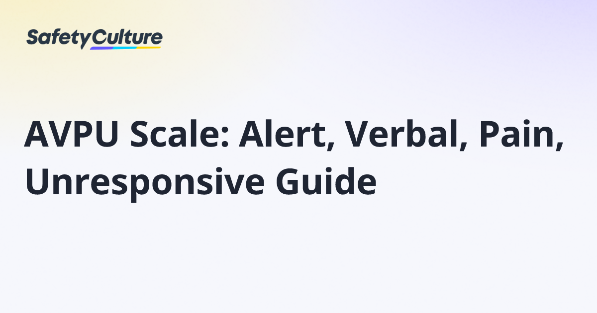 AVPU Scale: Alert, Verbal, Pain, Unresponsive Guide | Free Template