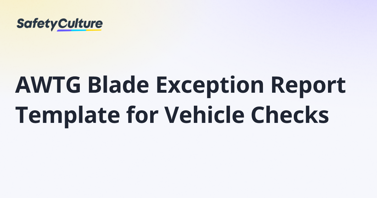 AWTG Blade Exception Report Template for Vehicle Checks | Free Template
