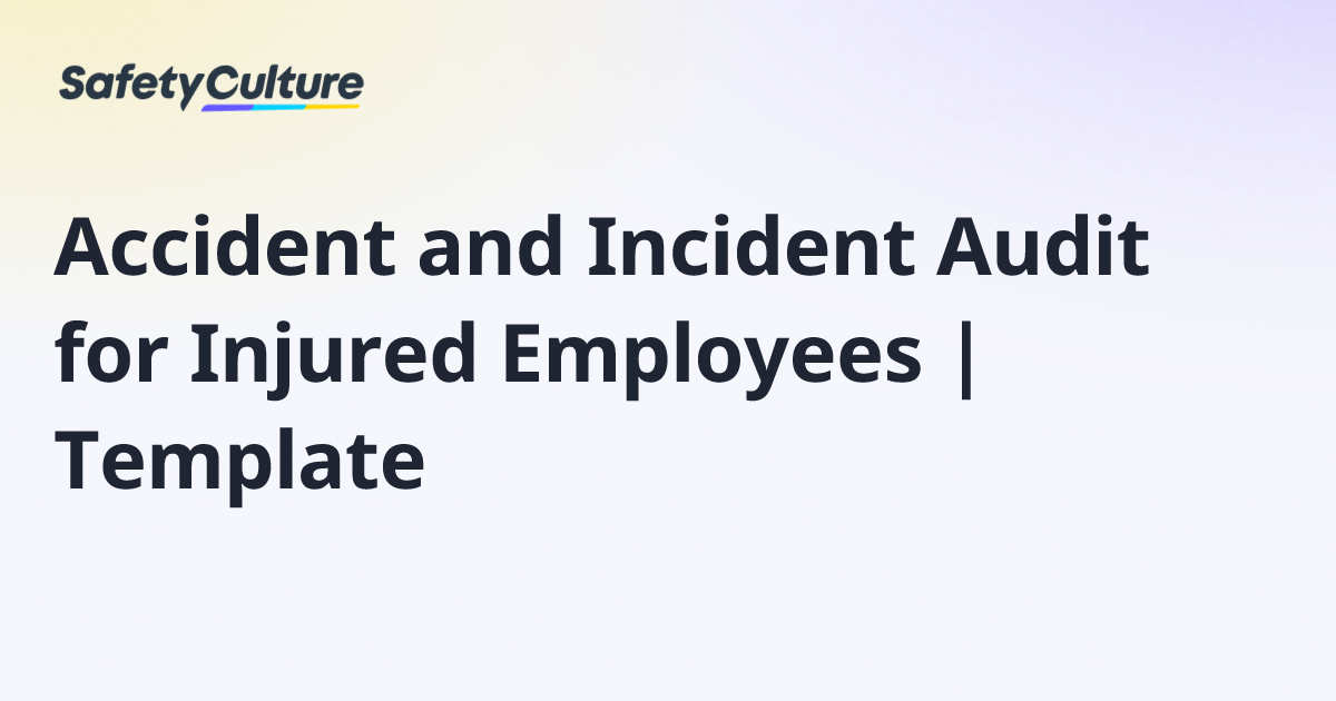 Accident and Incident Audit for Injured Employees | Template | Free ...