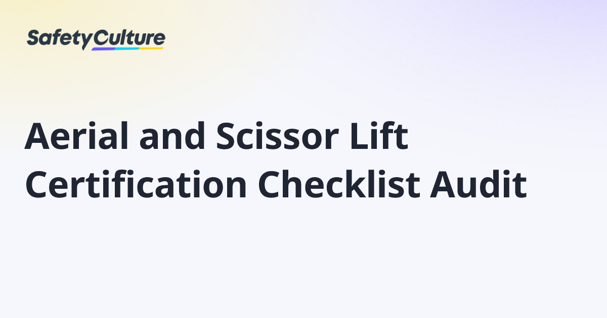Aerial and Scissor Lift Certification Checklist Audit | Free Template