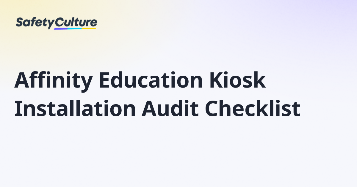 Affinity Education Kiosk Installation Audit Checklist | Free Template