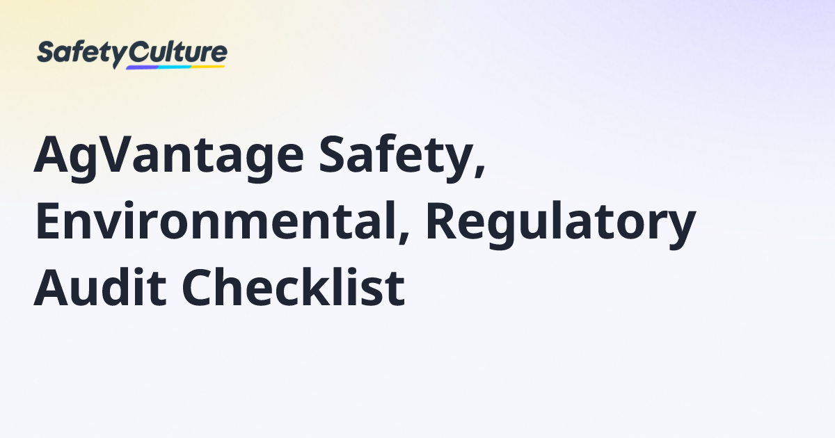 AgVantage Safety, Environmental, Regulatory Audit Checklist | Free Template