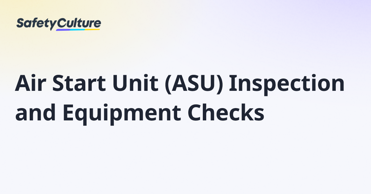 Air Start Unit (ASU) Inspection and Equipment Checks | Free Template