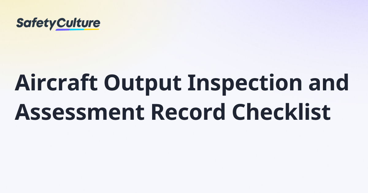 Aircraft Output Inspection and Assessment Record Checklist | Free Template