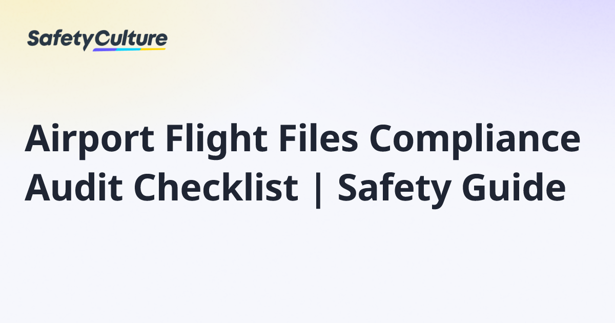 Airport Flight Files Compliance Audit Checklist | Safety Guide | Free ...