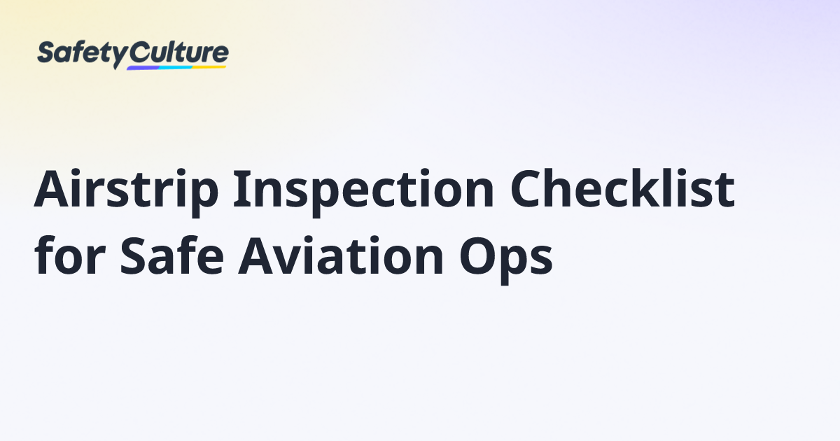 Airstrip Inspection Checklist for Safe Aviation Ops | Free Template