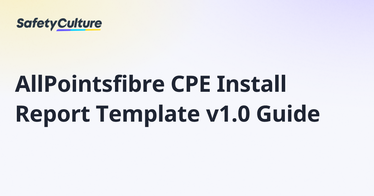 AllPointsfibre CPE Install Report Template v1.0 Guide | Free Template