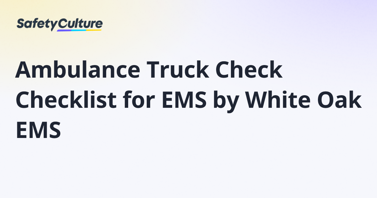 Ambulance Truck Check Checklist for EMS by White Oak EMS | Free Template
