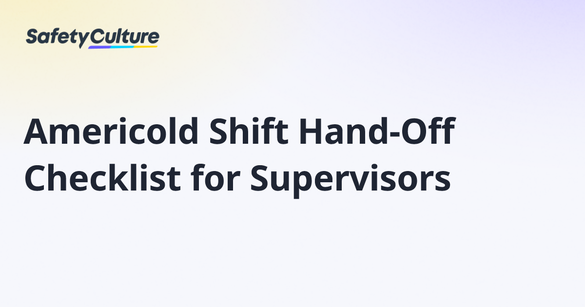 Americold Shift Hand-Off Checklist for Supervisors | Free Template