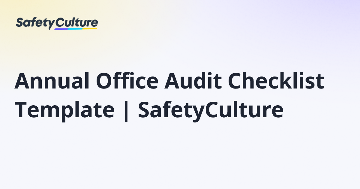 Annual Office Audit Checklist Template | SafetyCulture | Free Template