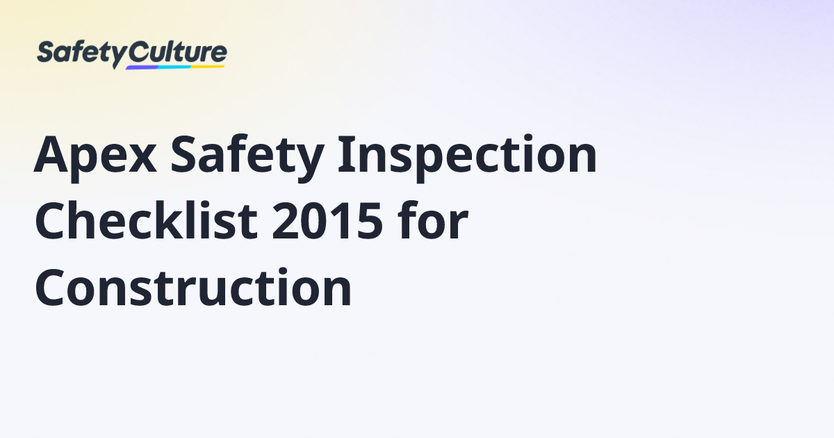 Apex Safety Inspection Checklist 2015 for Construction | Free Template