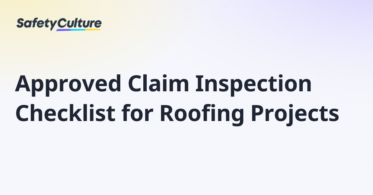 Approved Claim Inspection Checklist for Roofing Projects | Free Template