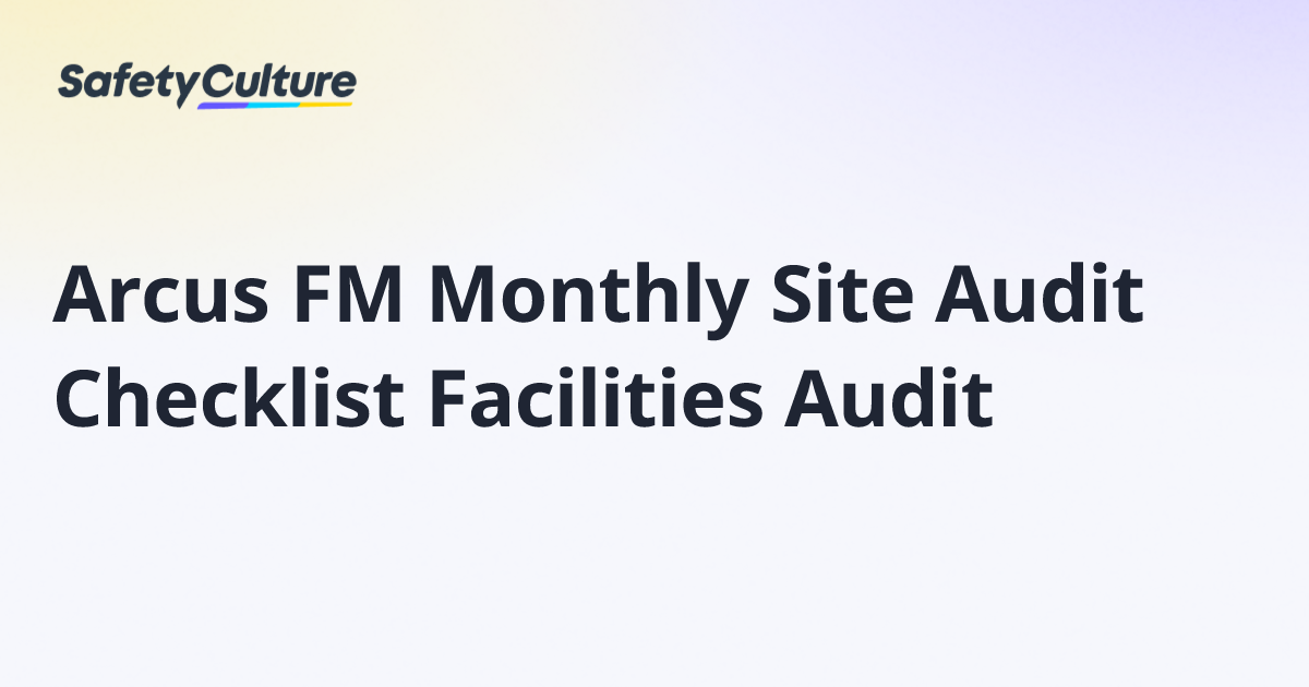 Arcus FM Monthly Site Audit Checklist Facilities Audit | Free Template