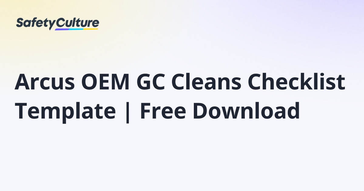 Arcus OEM GC Cleans Checklist Template | Free Download | Free Template