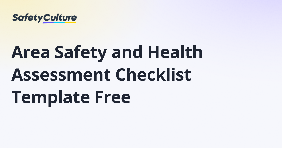 Area Safety and Health Assessment Checklist Template Free | Free Template
