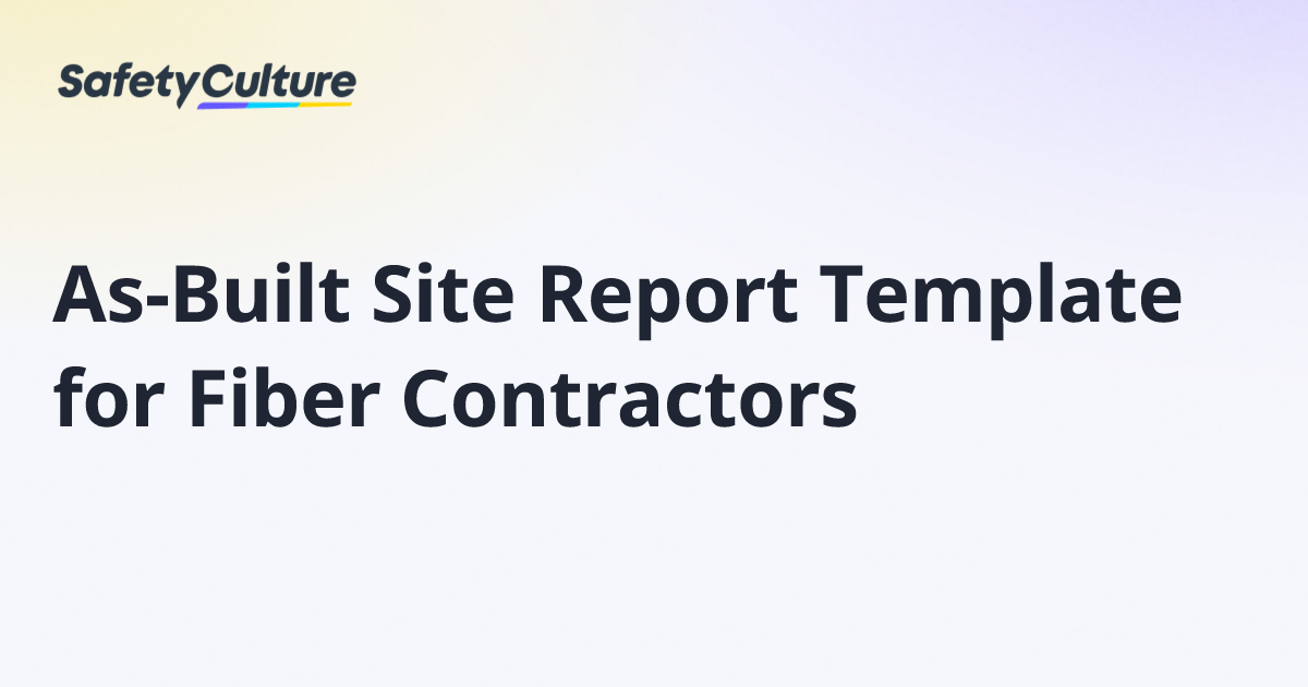 As-Built Site Report Template for Fiber Contractors | Free Template
