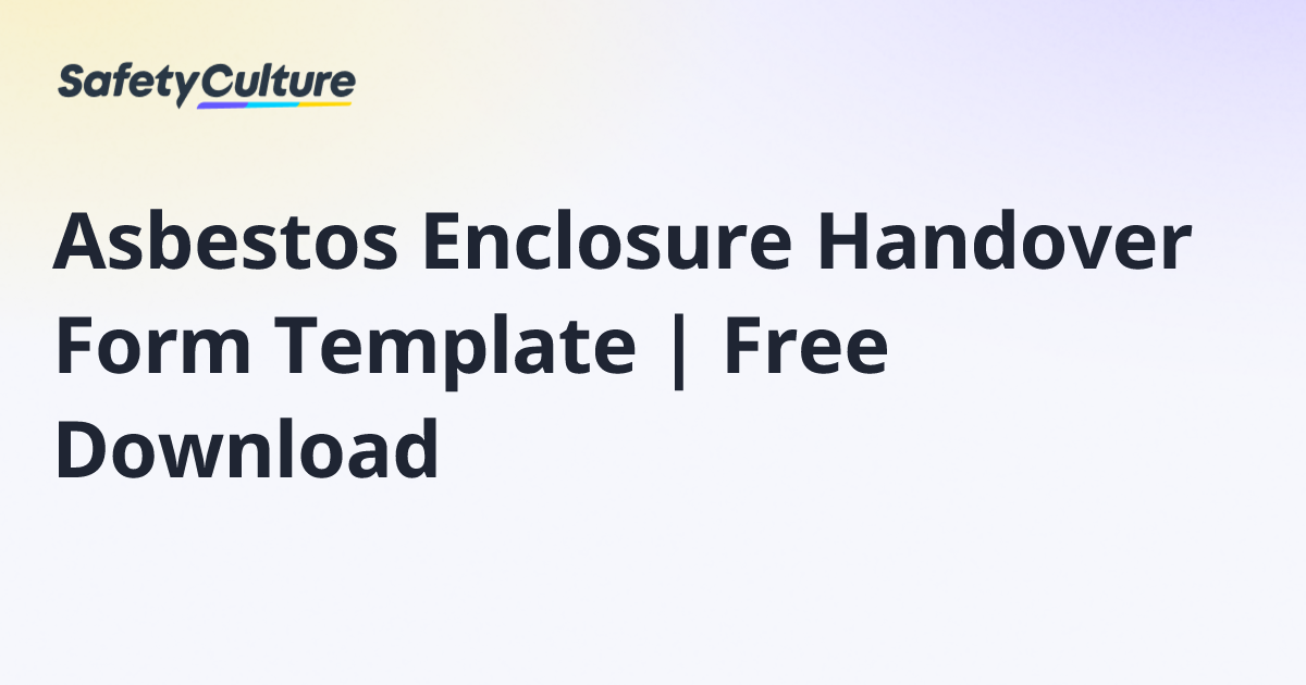 Asbestos Enclosure Handover Form Template | Free Download | Free Template