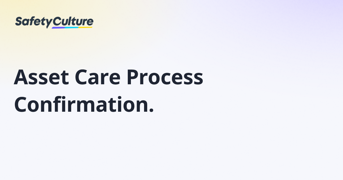 Asset Care Process Confirmation. | Free Template
